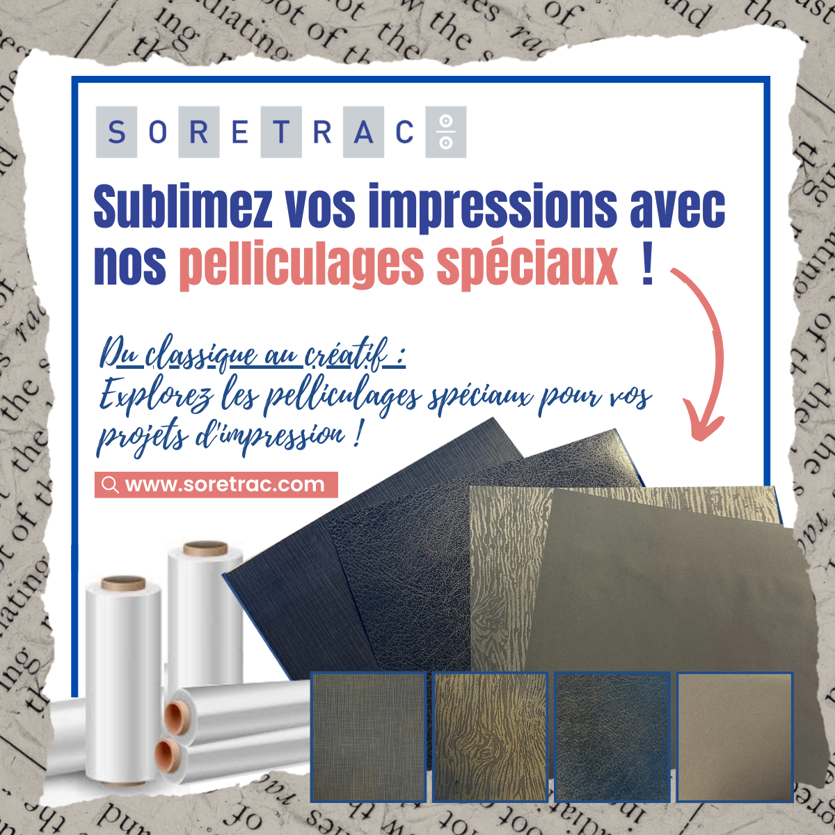 Transformez vos produits avec nos pelliculages spéciaux ! - Soretrac